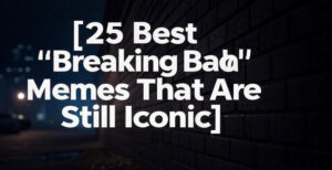 25 Best “Breaking Bad” Memes That Are Still Iconic | Brainrot Funny Memes