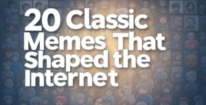 20 Classic Memes That Shaped the Internet – Brainrot Funny Memes